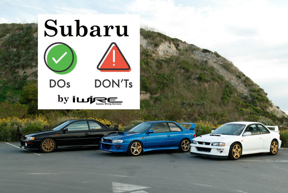 Subaru Project Do's and Don'ts | iWire Subaru Wiring Solutions